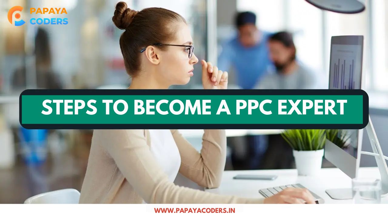 How to Become a PPC Expert: A Step-by-Step Guide in 2025! - Best App ...
